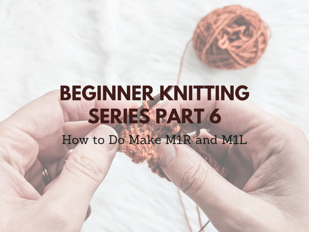 Beginner Knitting Series Part 6: How to Do M1R and M1L - The Knit in ...