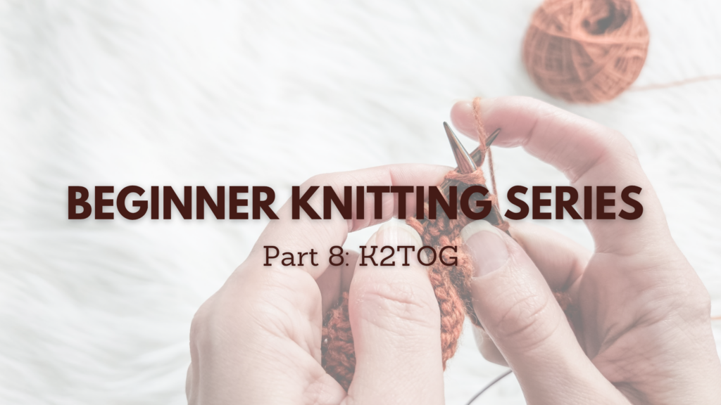 Beginner Knitting Series Part 8: How to Do K2TOG Stitch - The Knit in ...