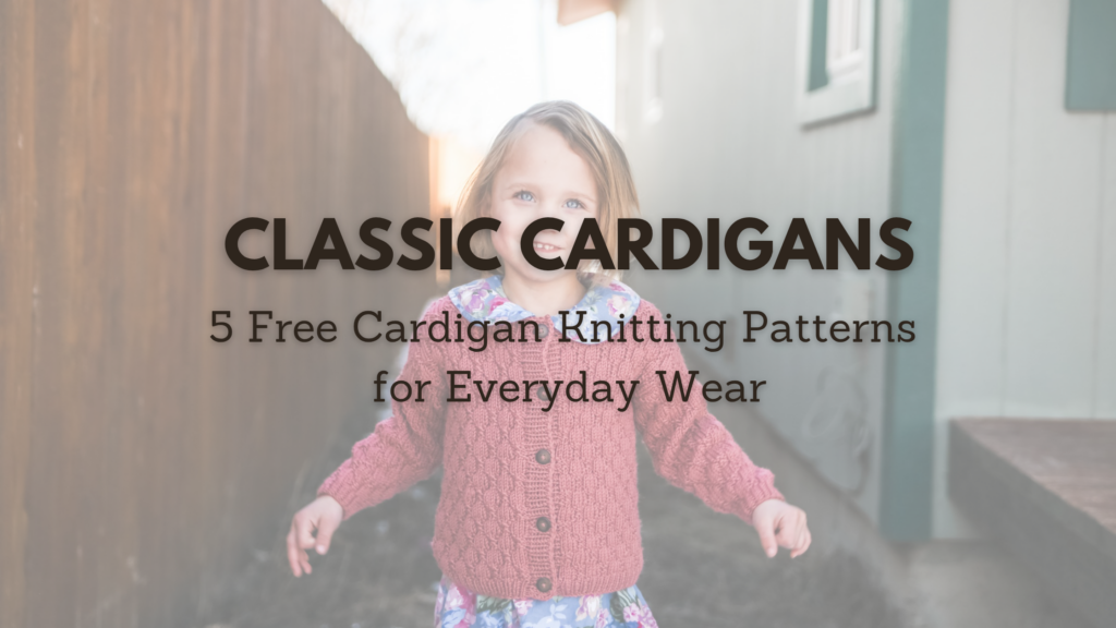 Classic Cardigans: 5 Free Cardigan Knitting Pattern